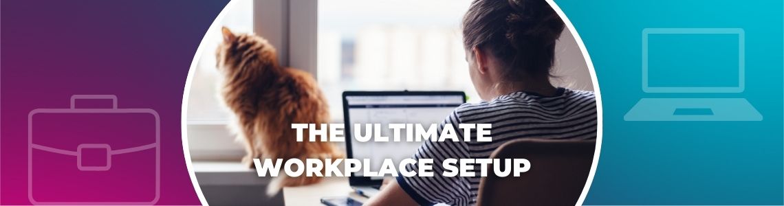 The ultimate workplace setup